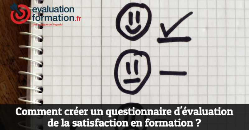 Comment créer un questionnaire d'évaluation de la satisfaction en ...