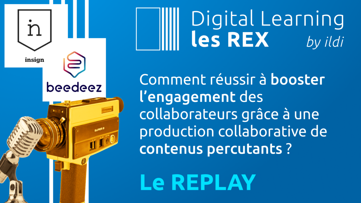 Les REX du Digital Learning : Comment réussir à booster l’engagement des collaborateurs grâce à ...